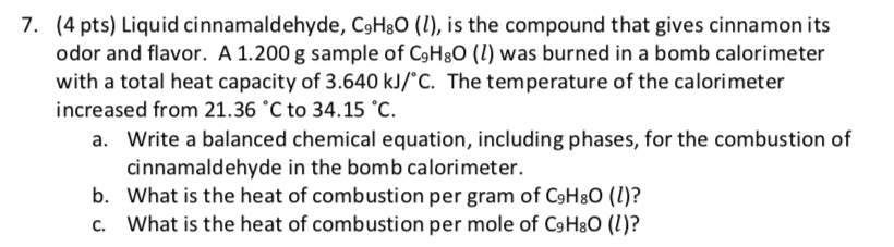 Solved 7. (4 pts) Liquid cinnamaldehyde, C9H30 (2), is the | Chegg.com