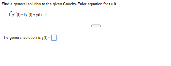 Solved Find a general solution to the given Cauchy-Euler | Chegg.com