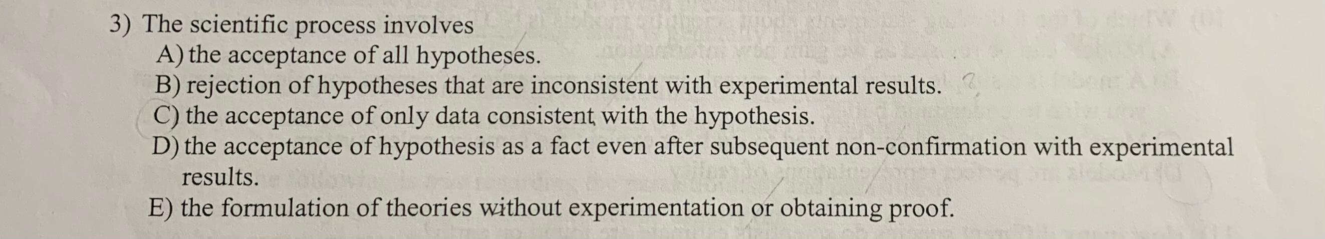 Solved 3) The scientific process involves A) the acceptance | Chegg.com