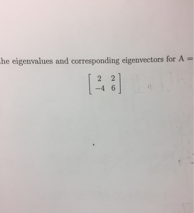 Solved eigenvalues and corresponding eigenvectors for A = | Chegg.com