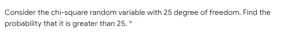 Solved Consider the chi-square random variable with 25 | Chegg.com