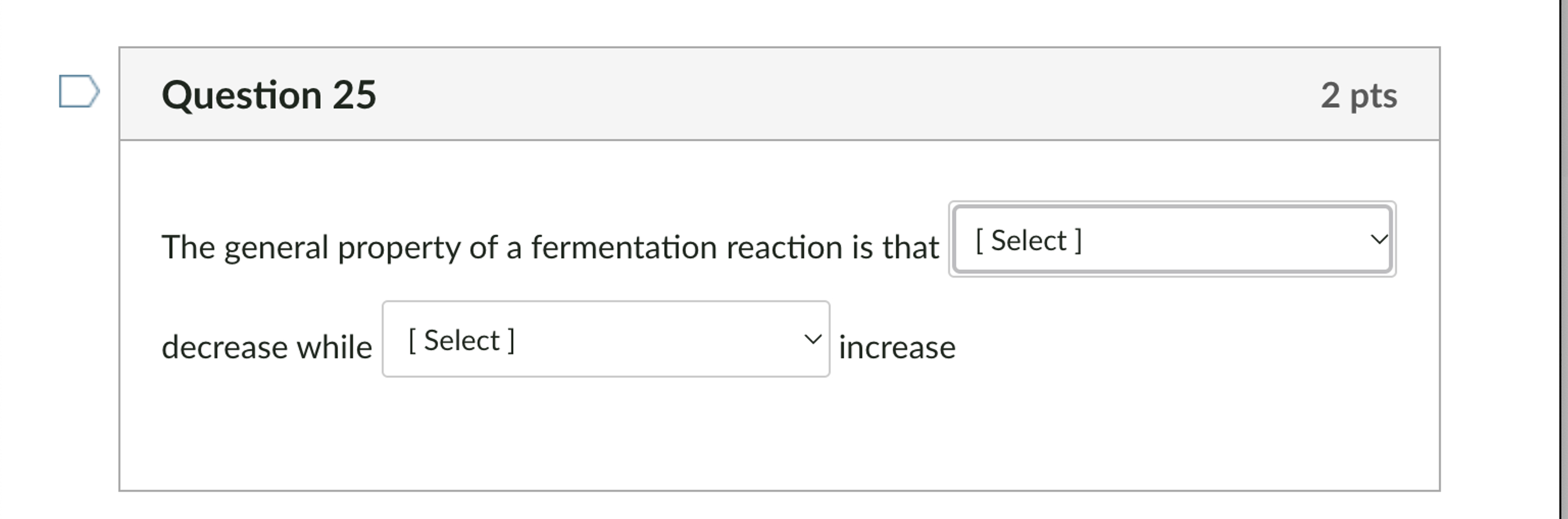 Solved Question 25The general property of a fermentation | Chegg.com Solved Question 25The general property of a fermentation | Chegg.com