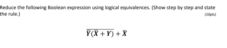 Solved Reduce the following Boolean expression using logical | Chegg.com