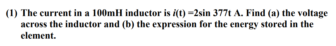 Solved (1) The current in a 100mH inductor is i(t) =2sin | Chegg.com