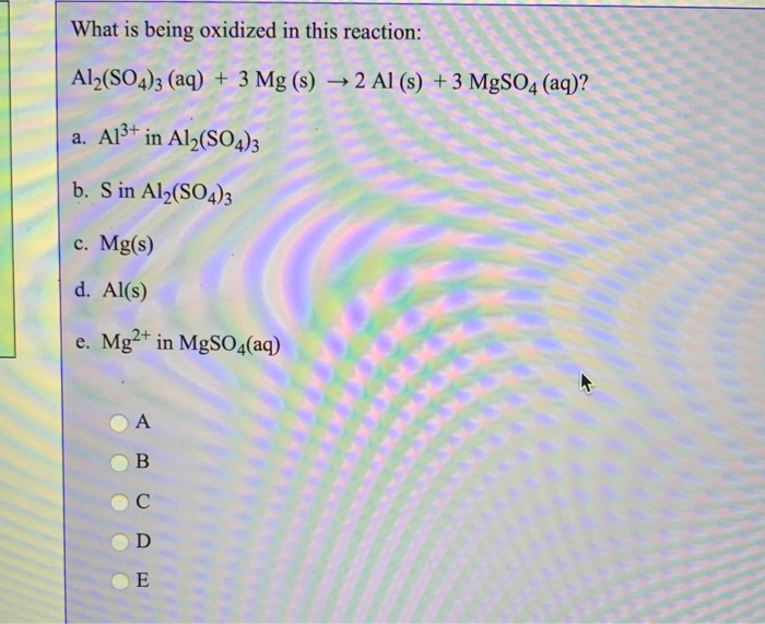 Solved What is being oxidized in this reaction: Al2(SO4)3 | Chegg.com