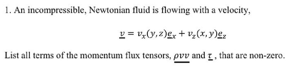 1. An incompressible, Newtonian fluid is flowing with | Chegg.com