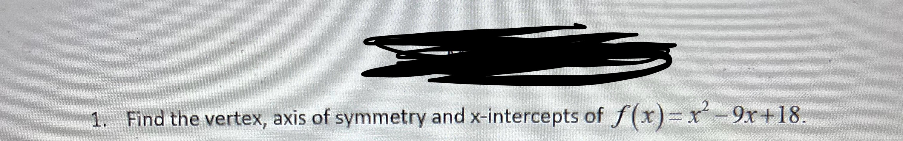 Solved Find the vertex, axis of symmetry and x-intercepts of | Chegg.com