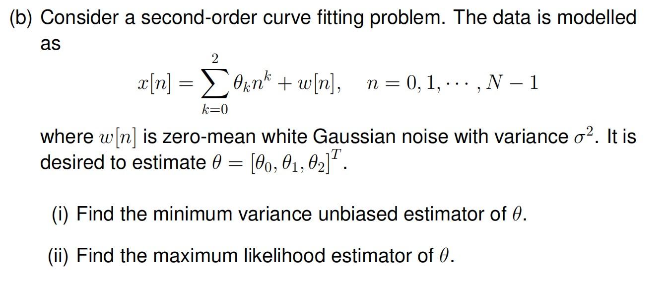 Solved B Consider A Second Order Curve Fitting Problem The