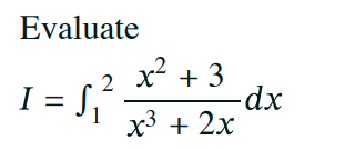 Solved Evaluate I=∫12x3+2xx2+3dx | Chegg.com