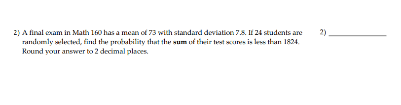 Solved 2) 2) A final exam in Math 160 has a mean of 73 with | Chegg.com