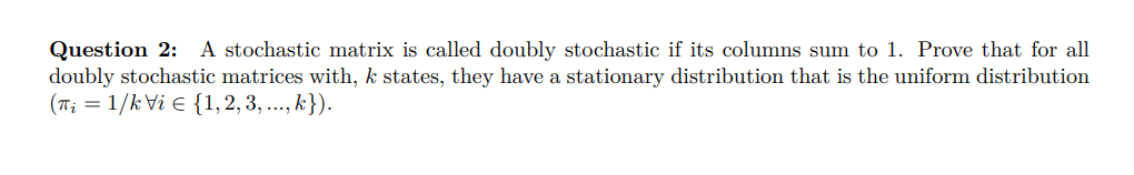 Solved Question 2: A stochastic matrix is called doubly | Chegg.com Solved Question 2: A stochastic matrix is called doubly | Chegg.com