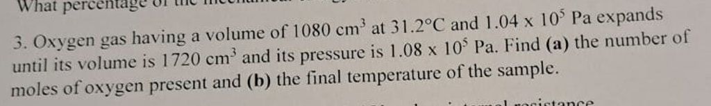 Solved 3. Oxygen gas having a volume of 1080 cm3 at 31.2∘C | Chegg.com
