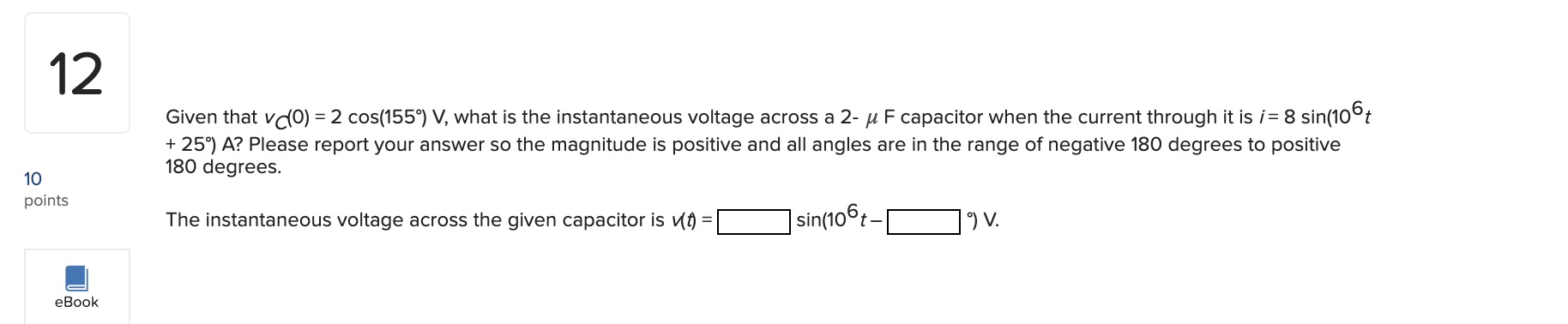 Solved 12 Given that vc(O) = 2 cos(155º V, what is the | Chegg.com