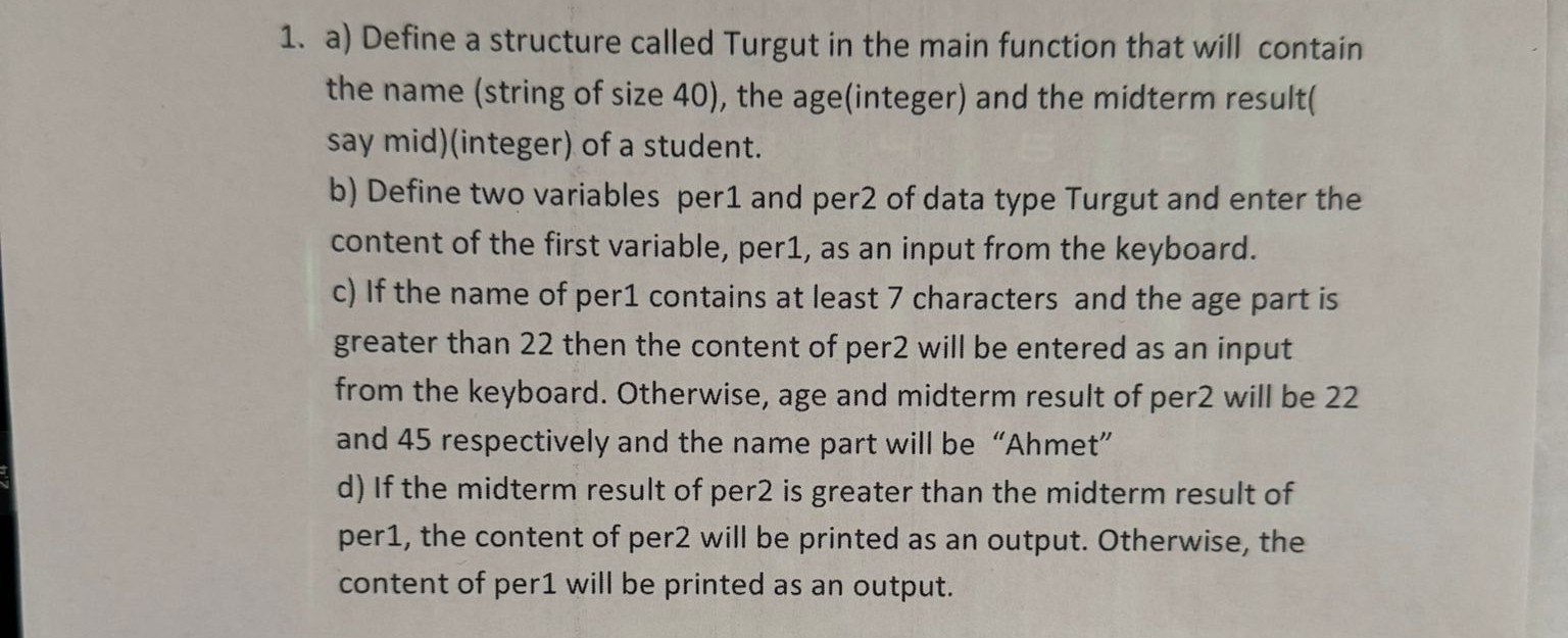 Solved 1. ﻿a) ﻿Define a structure called Turgut in the main | Chegg.com