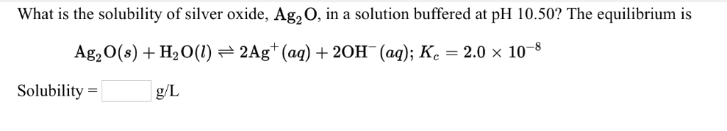 Solved What is the solubility of silver oxide, Ag2O, in a | Chegg.com