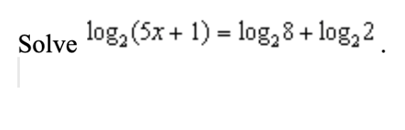 Solved log2(5x+1)=log28+log22. | Chegg.com