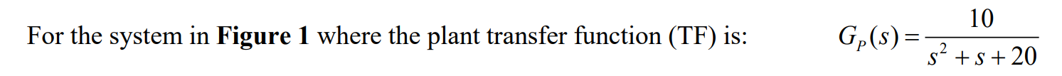 Solved For the system in Figure 1 where the plant transfer | Chegg.com