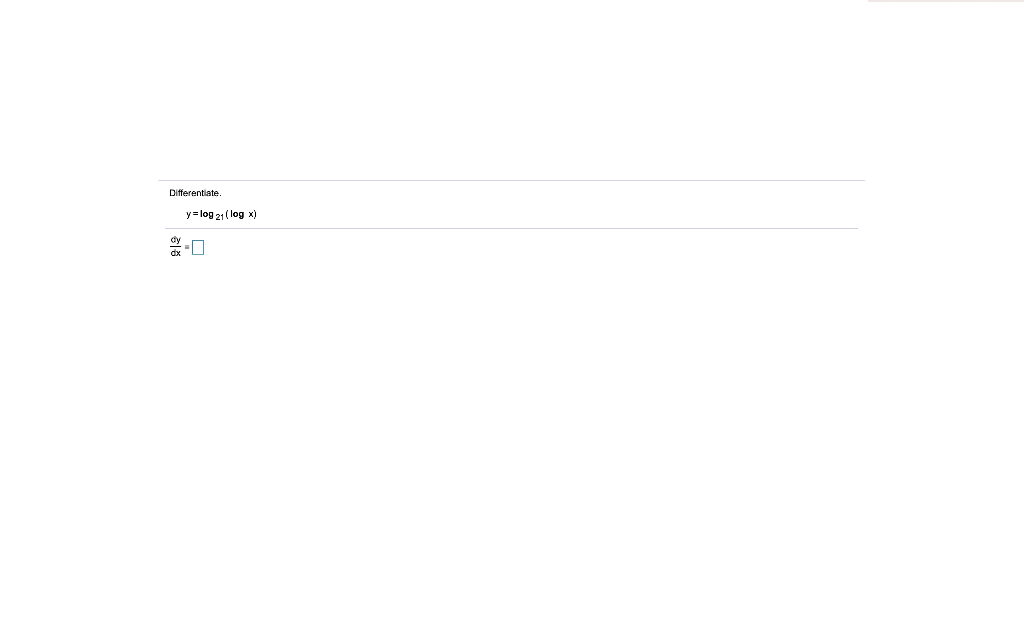 Solved Differentiate y=log 21 ( log x) | Chegg.com