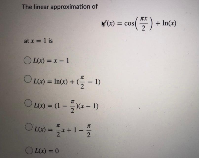 Solved The linear approximation of F(x) = cos (**) + In(x) | Chegg.com