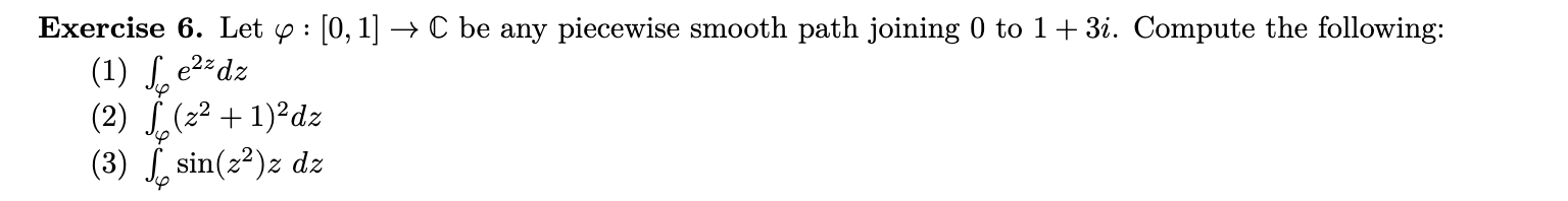 Solved Exercise 6. Let φ:[0,1]→C be any piecewise smooth | Chegg.com