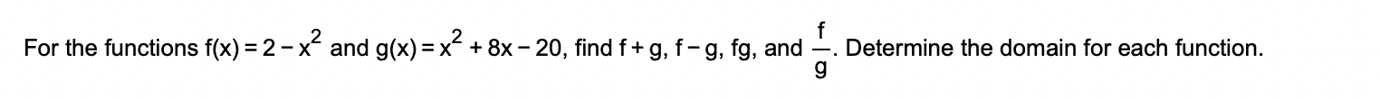 Solved For the functions f(x)=2-x2 ﻿and g(x)=x2+8x-20, ﻿find | Chegg.com