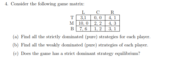 Solved 4. Consider the following game matrix: LCR T 3 ,1 0,0 | Chegg.com