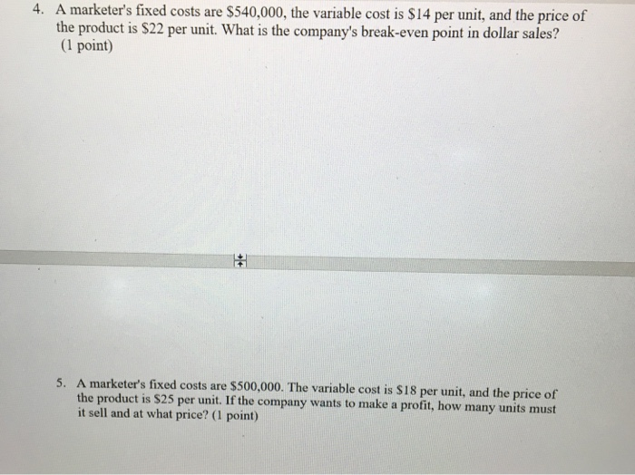Solved 4. A marketer's fixed costs are $540,000, the | Chegg.com