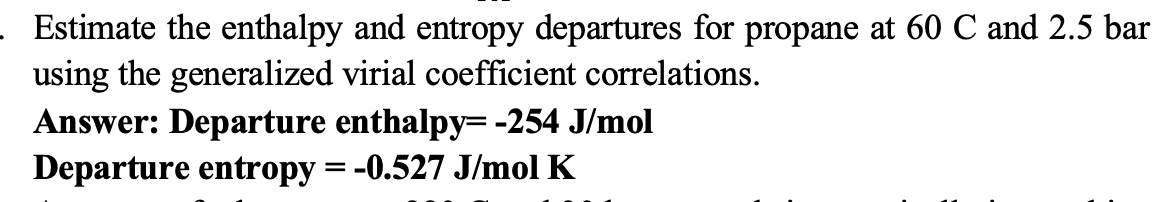 Solved Estimate the enthalpy and entropy departures for | Chegg.com