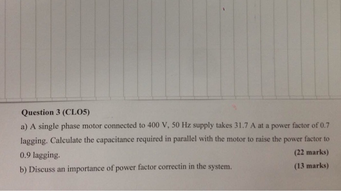 Solved Question 3 (CLO5) a) A single phase motor connected | Chegg.com