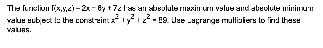 Solved The function f(x,y,z)=2x−6y+7z has an absolute | Chegg.com