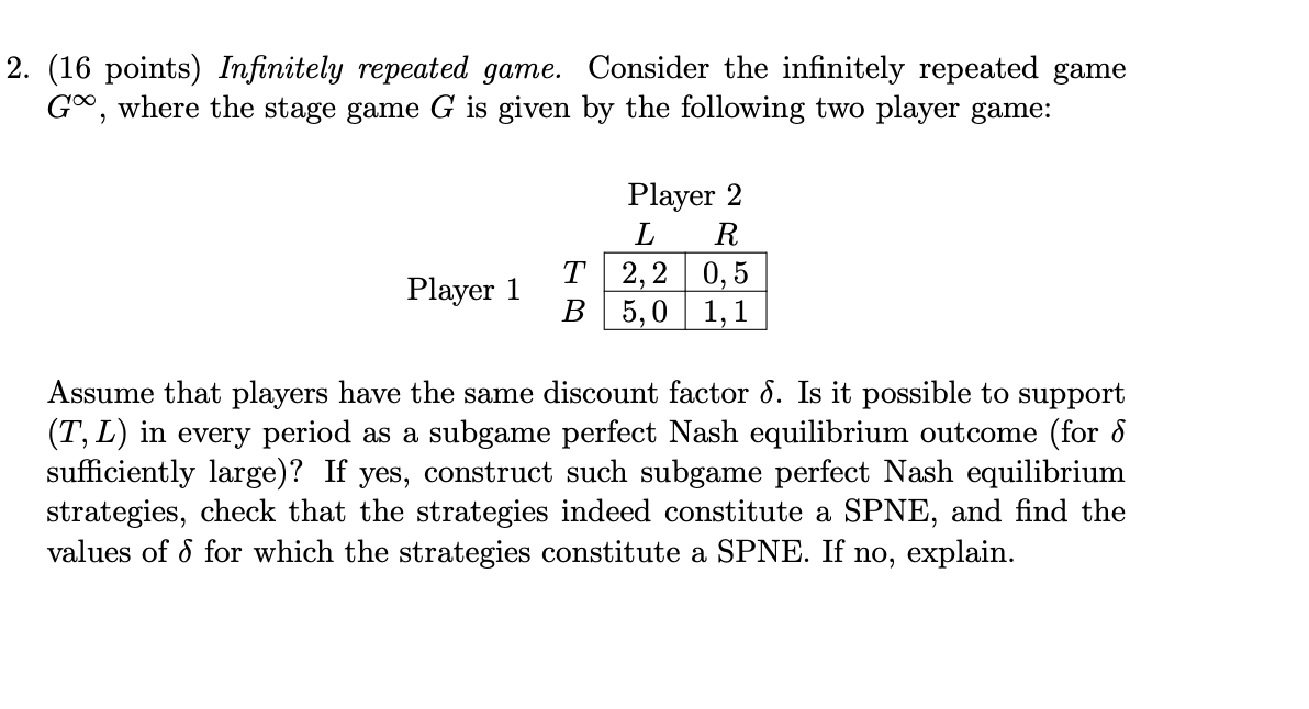Solved 2. (16 points) Infinitely repeated game. Consider the | Chegg.com
