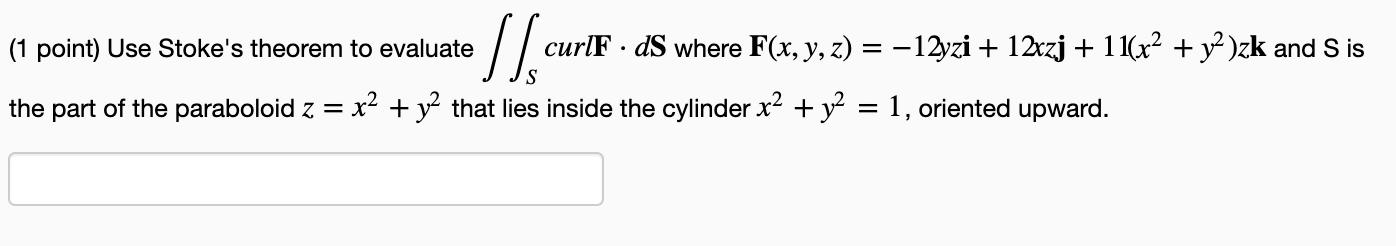 Solved (1 point) Use Stoke's theorem to evaluate curlF. dS | Chegg.com
