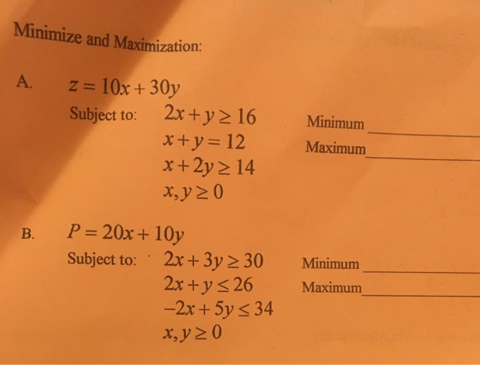 Solved Minimize and Maximization: z=10x + 30y Subject to: A. | Chegg.com