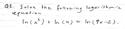 Solved Q2. Solve the following logarithmic equation | Chegg.com