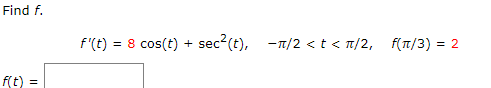 Solved Find f. f′(t)=8cos(t)+sec2(t),−π/2 | Chegg.com