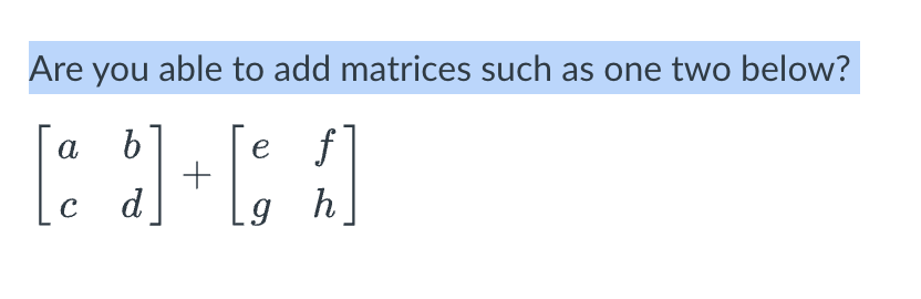 Solved Are you able to add matrices such as one two below? | Chegg.com