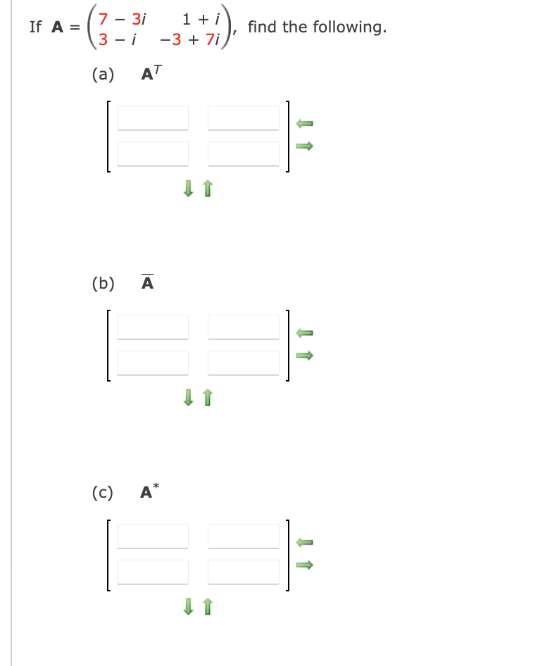 Solved 7 3i If A = +(3-31-34;:) + + 7i find the following. | Chegg.com