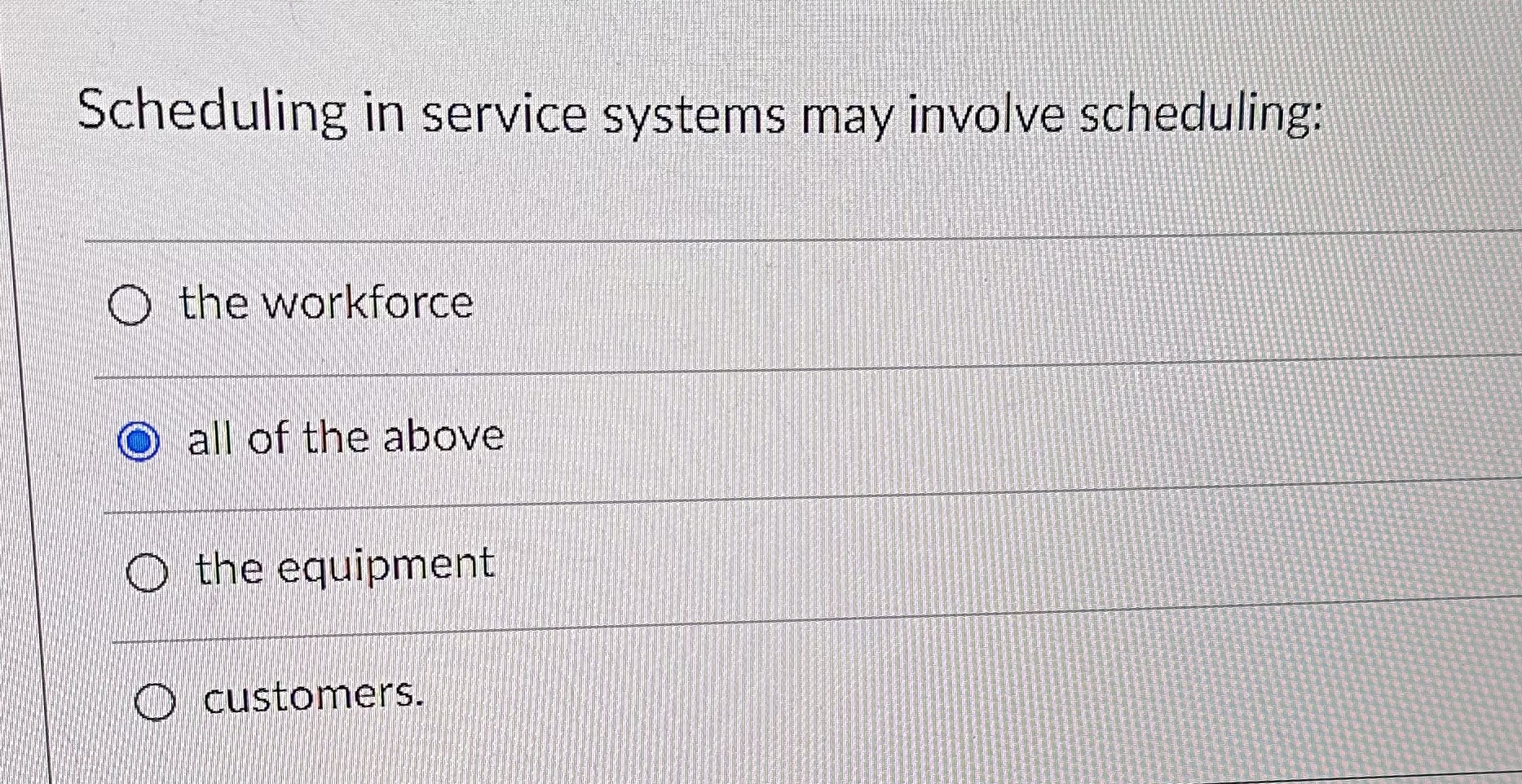Solved Scheduling in service systems may involve | Chegg.com