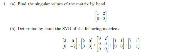Solved 1. (a) Find the singular values of the matrix by hand | Chegg.com