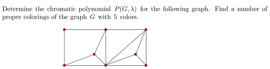 Solved Determine the chromatic polynomial P(G, A) for the | Chegg.com