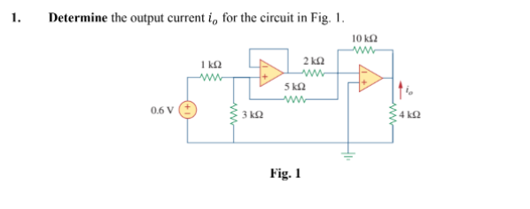 Solved 1. Determine the output current i, for the circuit in | Chegg.com