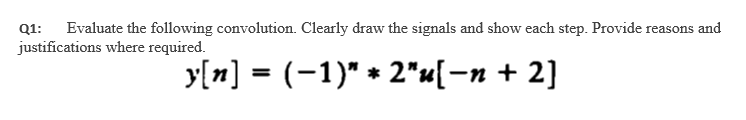Solved Q1: Evaluate the following convolution. Clearly draw | Chegg.com
