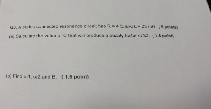 Solved A series-connected resonance circuit has R = 4 Ohm | Chegg.com