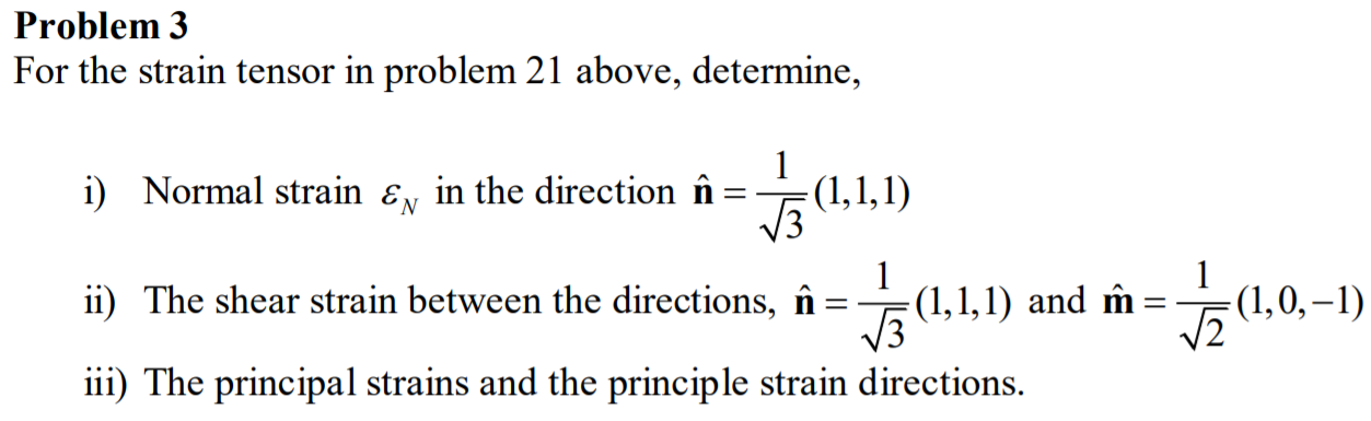 Solved Problem 3 For the strain tensor in problem 21 above, | Chegg.com