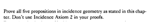 Solved Prove all five propositions in incidence geometry as | Chegg.com