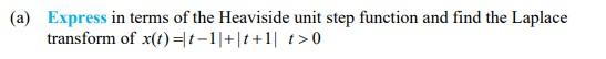 Solved (a) Express in terms of the Heaviside unit step | Chegg.com