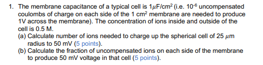 Solved 1. The membrane capacitance of a typical cell is | Chegg.com