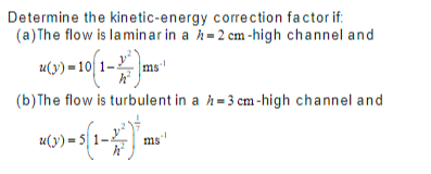 Solved Determine the kinetic-energy correction factor if: | Chegg.com
