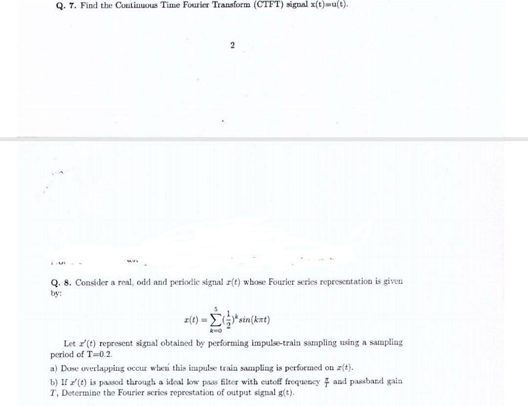 Solved Q. 7. Find the Continuous Time Fourier Transform | Chegg.com