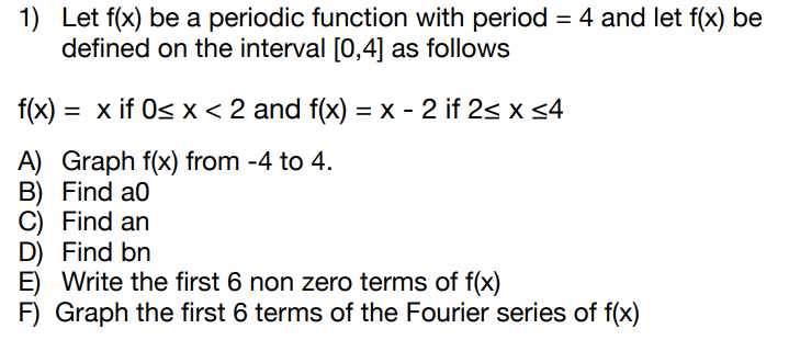 Solved 1) Let f(x) be a periodic function with period =4 and | Chegg.com